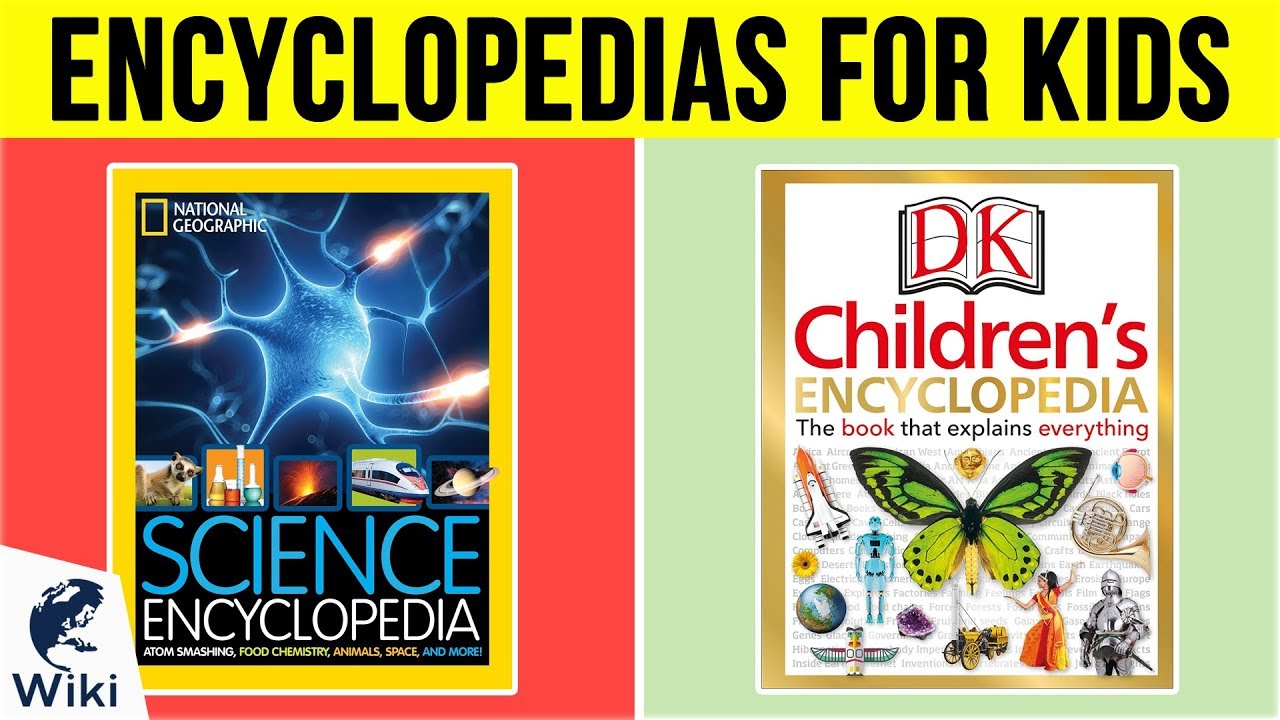 Encyclopedia for kids: Educate Your Kids With These Top 10 Encyclopedia