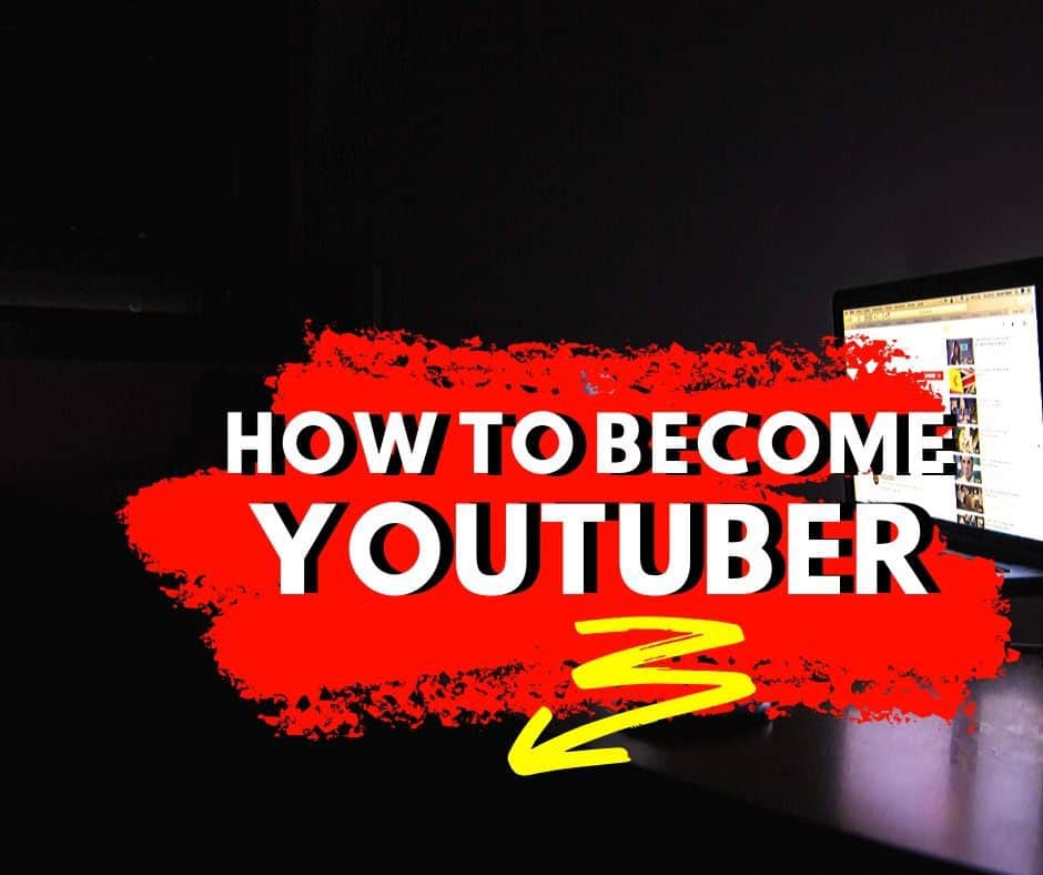 How To Become YouTuber: All You Need To Know About It